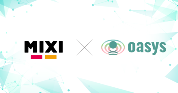 MIXI、Oasysにバリデータとして参加｜Oasys Pte. Ltd.のプレスリリース