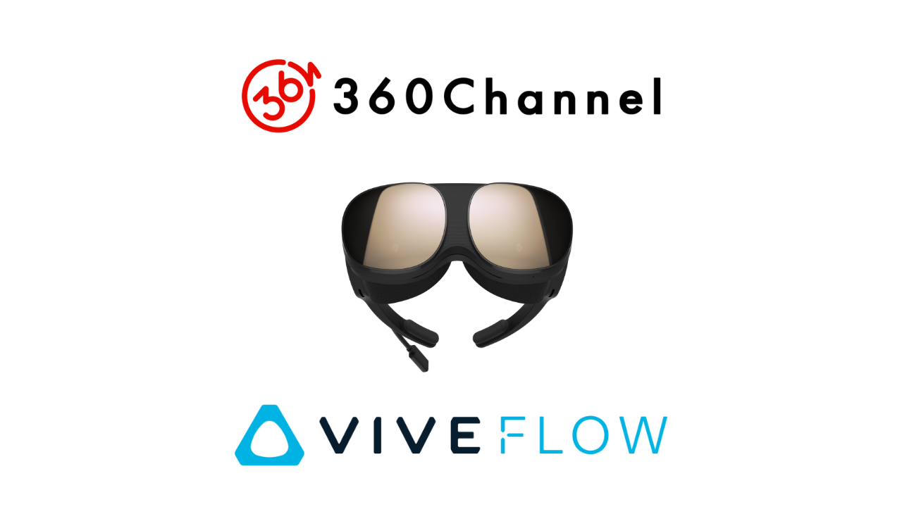 VIVE Flowに360Channelが対応。超軽量VRグラスで、臨場感あふれる映像体験を楽しもう！｜HTC NIPPON株式会社のプレスリリース