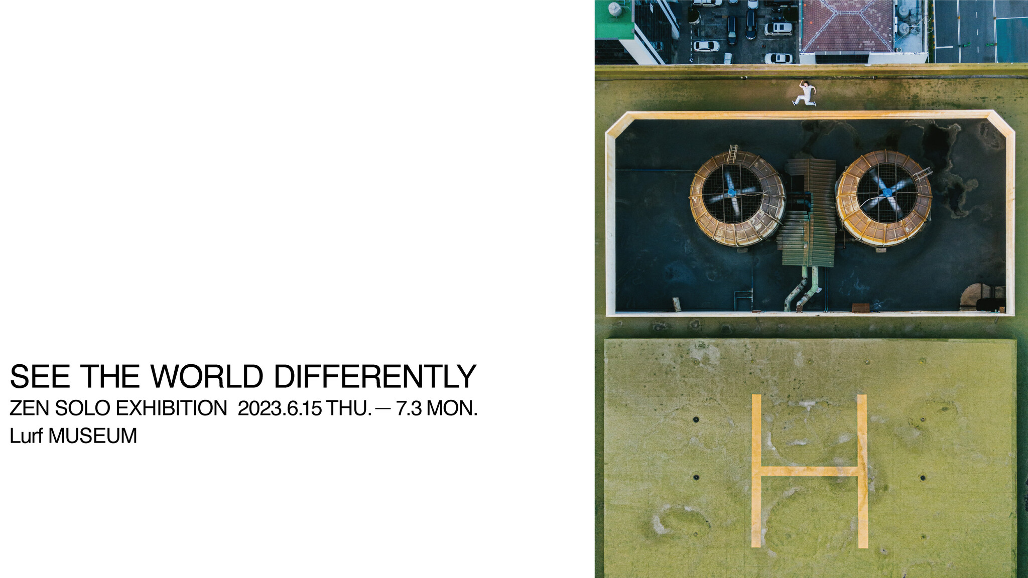 【Lurf MUSEUM】アーティスト・ZENによる初のSOLO EXHIBITION「SEE THE WORLD DIFFERENTLY」を2023年6月15日(木)よりルーフミュージアム ...